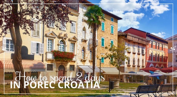 How to Spend 48 hours in Porec Croatia | Explore Croatia