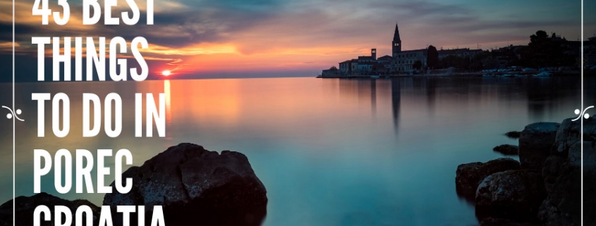 Best Things To Do In Porec Croatia | Croatia Travel Guide & Blog