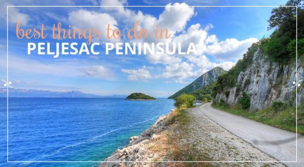 Things To Do On The Peljesac Peninsula | Explore Croatia