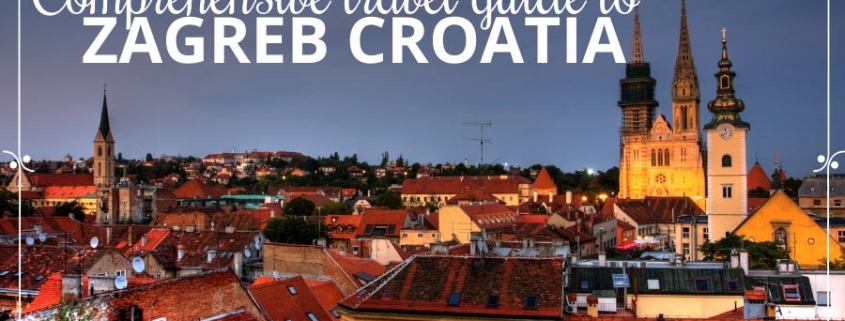 The Ultimate Zagreb Travel Guide: Plan Your Trip to Zagreb, Croatia