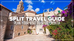 A Complete Travel Guide To Split, Croatia [2025 UPDATED]