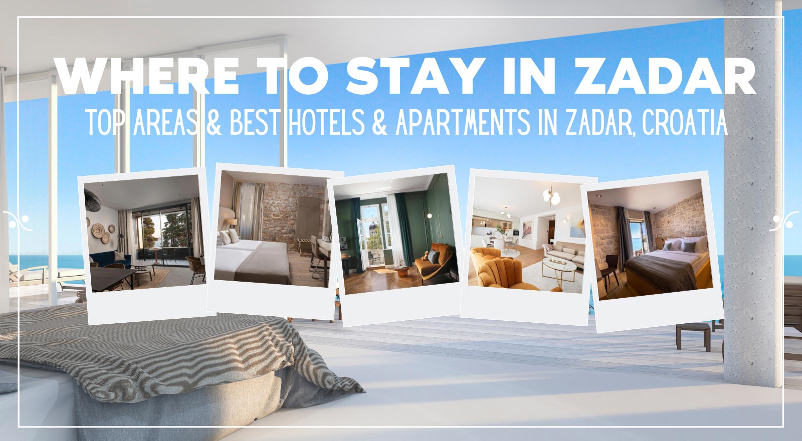 Where To Stay In Zadar, Croatia? Best Areas & Hotels