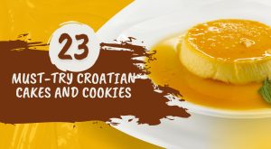 23 Croatian Cakes and Cookies You Must Try During Your Visit